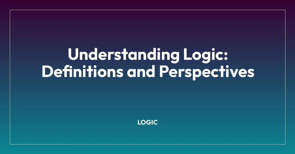 Understanding Logic: Definitions and Perspectives • Philosophy Institute